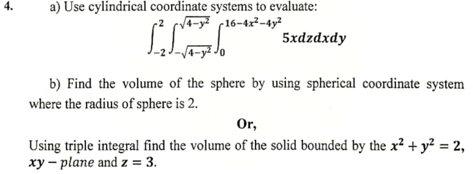 Solved 4. a) Use cylindrical coordinate systems to evaluate: | Chegg.com