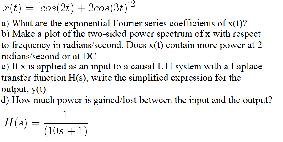 Solved x(t) = (cos(2t) + 2cos(3t)] a) What are the | Chegg.com