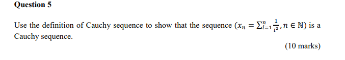 Solved Question 5 1 = Use the definition of Cauchy sequence | Chegg.com