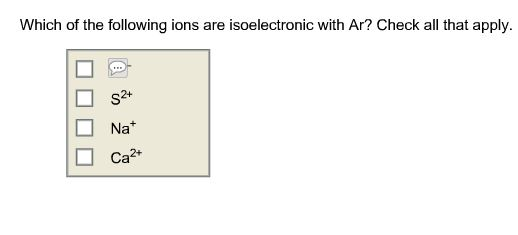 Solved Which of the following ions are isoelectronic with | Chegg.com