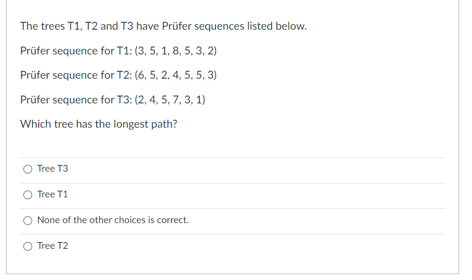Solved The trees T1, T2 and T3 have Prüfer sequences listed | Chegg.com