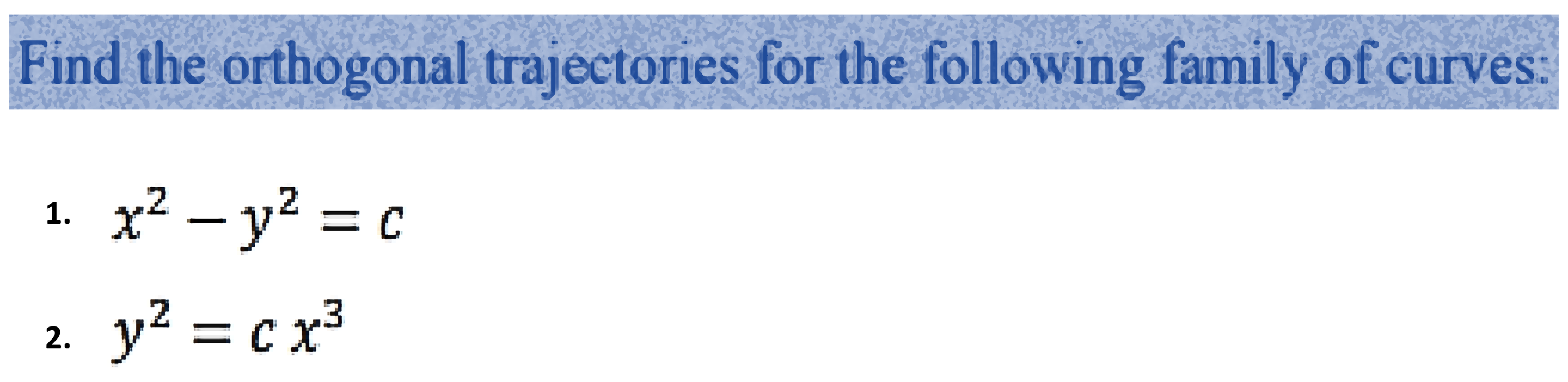 Solved Find the orthogonal trajectories for the following | Chegg.com