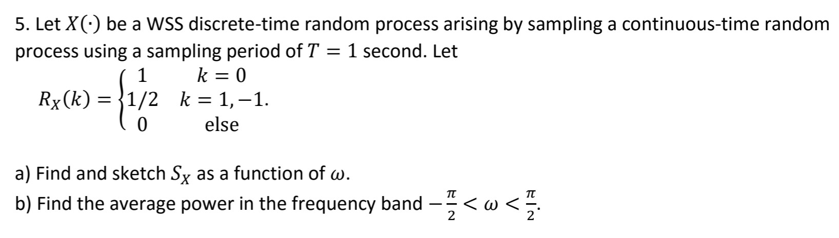 5. Let X() be a WSS discrete-time random process | Chegg.com 5. Let X() be a WSS discrete-time random process | Chegg.com