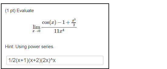 Solved (1 pt) Evaluate cos(x)-1+ 20114 Hint: Using power | Chegg.com