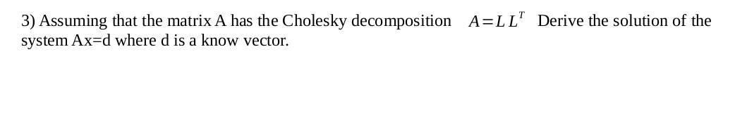 Solved 3) Assuming that the matrix A has the Cholesky | Chegg.com