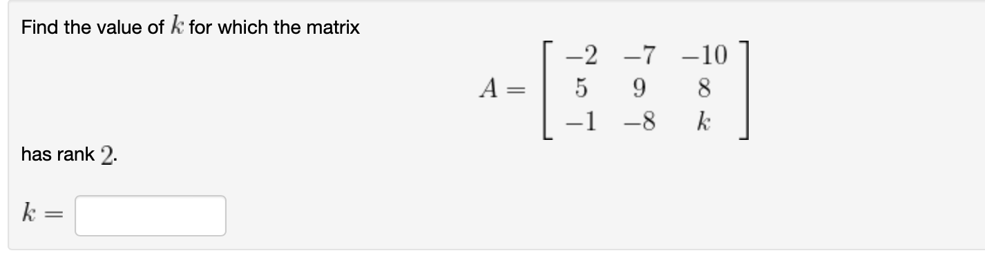 Solved Find the value of k for which the matrix | Chegg.com