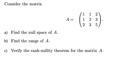 Solved Consider the matrix A= 1 1 2 1 2 3 2 3 5 a) Find the | Chegg.com