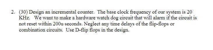 Solved 2. (30) Design an incremental counter. The base clock | Chegg.com