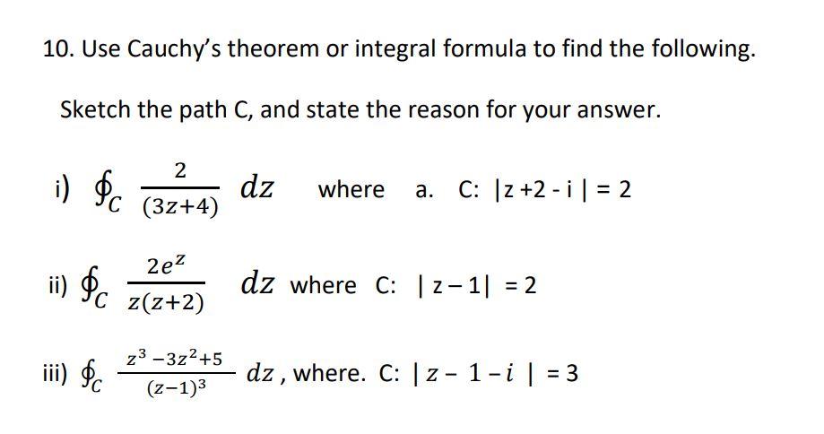 Solved 10. Use Cauchy's theorem or integral formula to find | Chegg.com