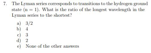Solved 7. The Lyman series corresponds to transitions to the | Chegg.com