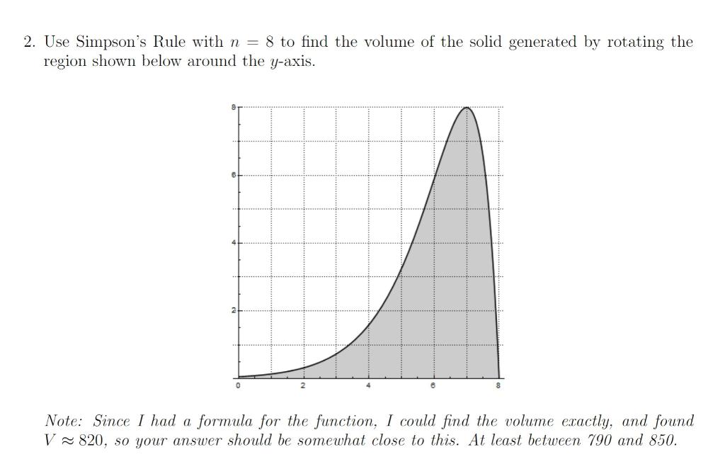 Solved 2. Use Simpson's Rule with n = 8 to find the volume | Chegg.com
