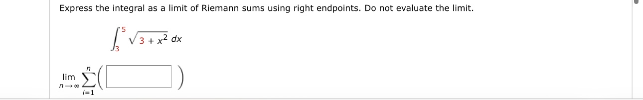 Solved Express the integral as a limit of Riemann sums using | Chegg.com