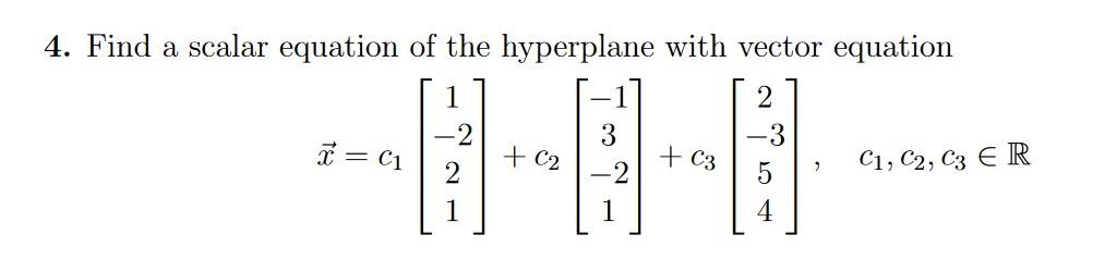 Solved 4. Find a scalar equation of the hyperplane with | Chegg.com