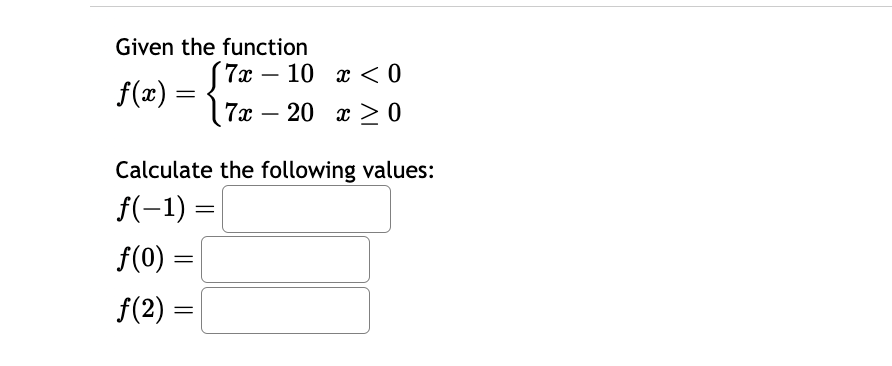 Solved Given the function f(x)={7x−107x−20x