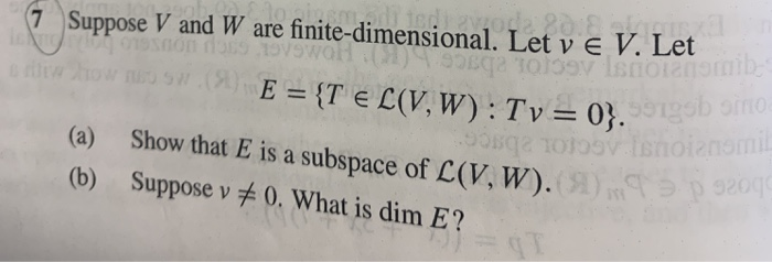 Solved 7 Suppose V and W are finite-dimensional. Let v e V. | Chegg.com