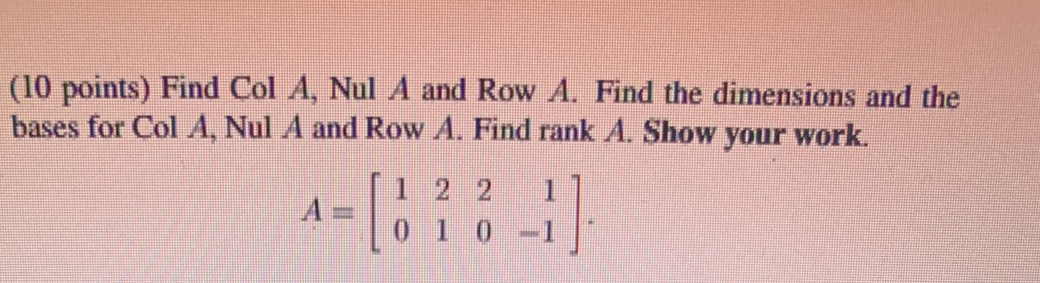 (10 points) Find ColA,NulA and Row A. Find the | Chegg.com