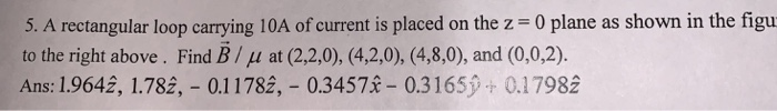 Solved 5. A rectangular loop carrying 10A of current is | Chegg.com