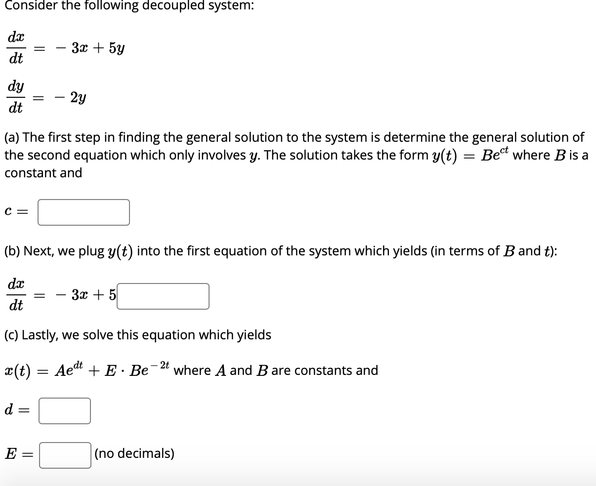 Solved Consider the following decoupled system: dx dt 3x + | Chegg.com