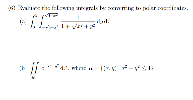 Solved 6) Evaluate the following integrals by converting to | Chegg.com