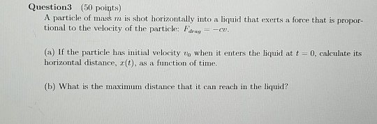Solved Question3 (50 points) A particle of mass m is shot | Chegg.com