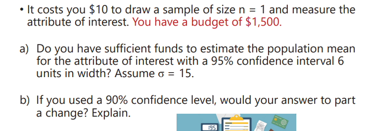 It costs you $10 ﻿to draw a sample of size n=1 ﻿and | Chegg.com