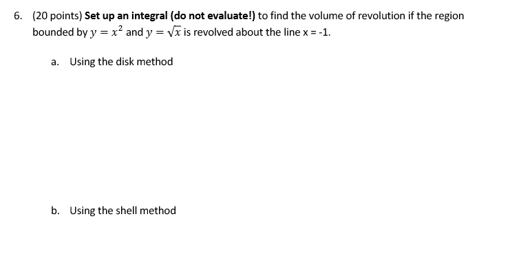 Solved 6. (20 points) Set up an integral (do not evaluate!) | Chegg.com