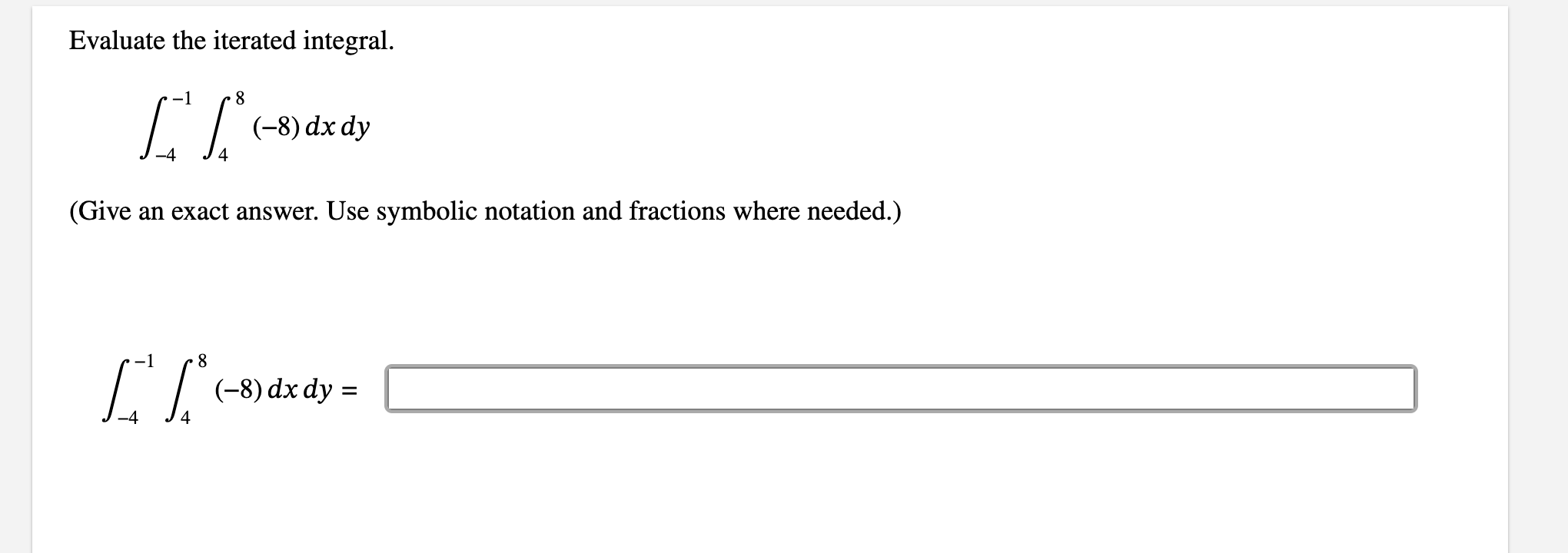 Solved Evaluate the iterated integral.∫-4-1∫48(-8)dxdy(Give | Chegg.com