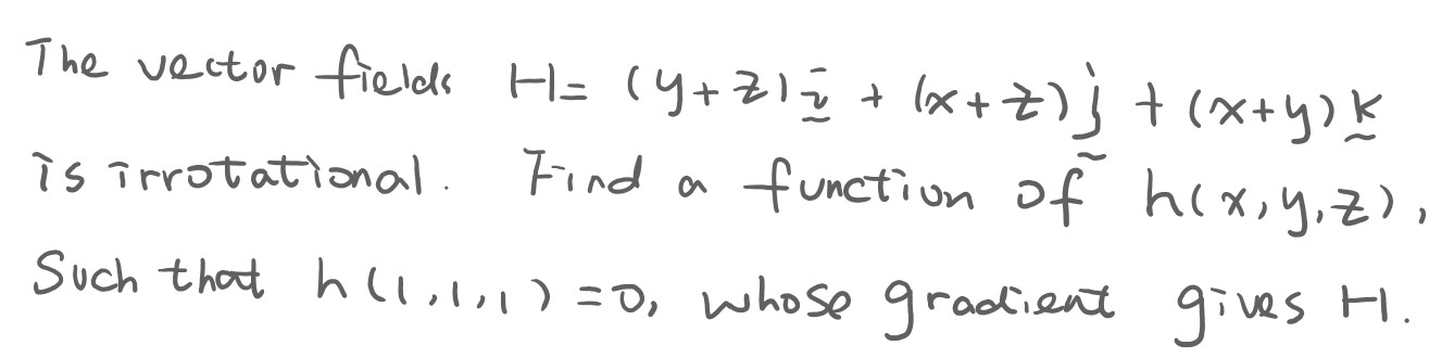 Solved The vector fields H= (y+zli+lx+Z)} + (x+y)k is | Chegg.com