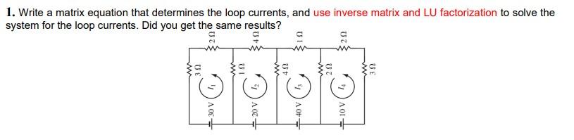 Solved 1. Write a matrix equation that determines the loop | Chegg.com
