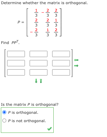 Solved Determine whether the matrix is orthogonal. 1 2 2 2 3 | Chegg.com