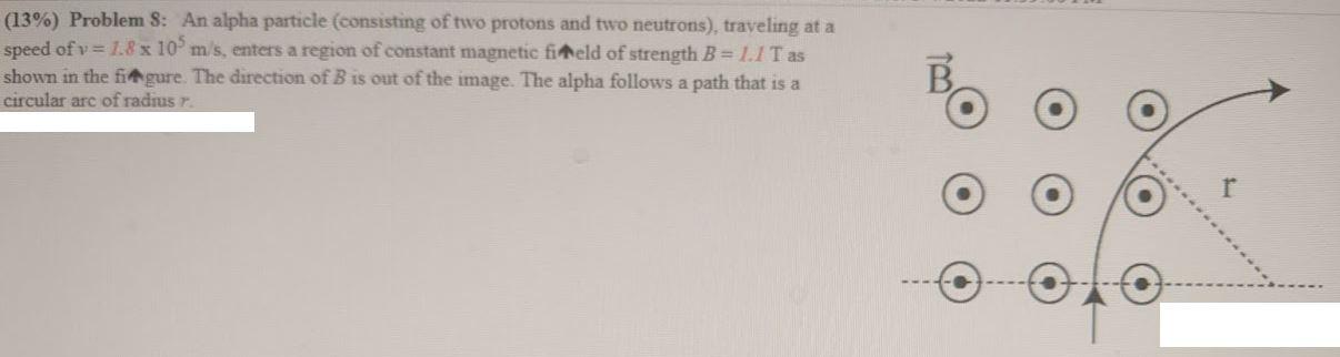 Solved (13%) Problem 8: An alpha particle (consisting of | Chegg.com