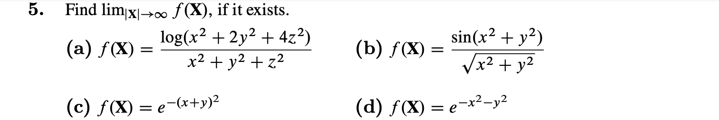Solved 5. Find lim∣X∣→∞f(X), if it exists. (a) | Chegg.com