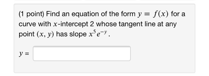 Solved (1 point) Find an equation of the form y - f(x) for a | Chegg.com