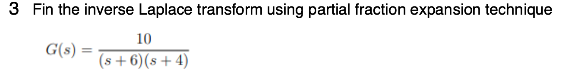 Solved 3 Fin the inverse Laplace transform using partial | Chegg.com Solved 3 Fin the inverse Laplace transform using partial | Chegg.com