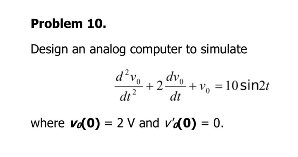 Solved Design an analog computer to simulate | Chegg.com