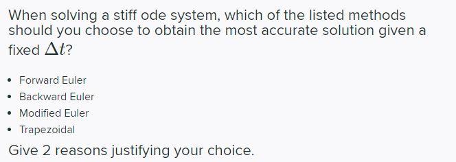 Solved When solving a stiff ode system, which of the listed | Chegg.com