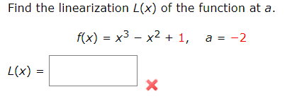 Solved Find the linearization L(x) of the function at a. | Chegg.com