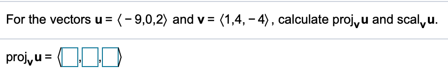 Solved For the vectors u= (-9,0,2) and v = (1,4, -4), | Chegg.com