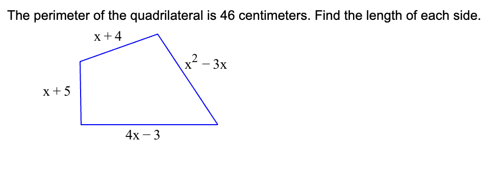 Solved The perimeter of the quadrilateral is 46 centimeters. | Chegg.com