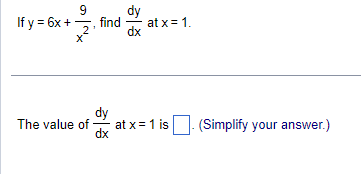 Solved If y=6x+9x2, ﻿find dydx ﻿at x=1The value of dydx ﻿at | Chegg.com
