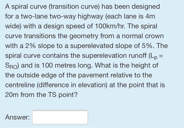 Solved A spiral curve (transition curve) has been designed | Chegg.com