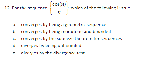 Solved For the sequence {cos(n)n} ﻿which of the following is | Chegg.com