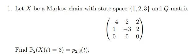 Solved 1. Let X be a Markov chain with state space {1,2,3} | Chegg.com