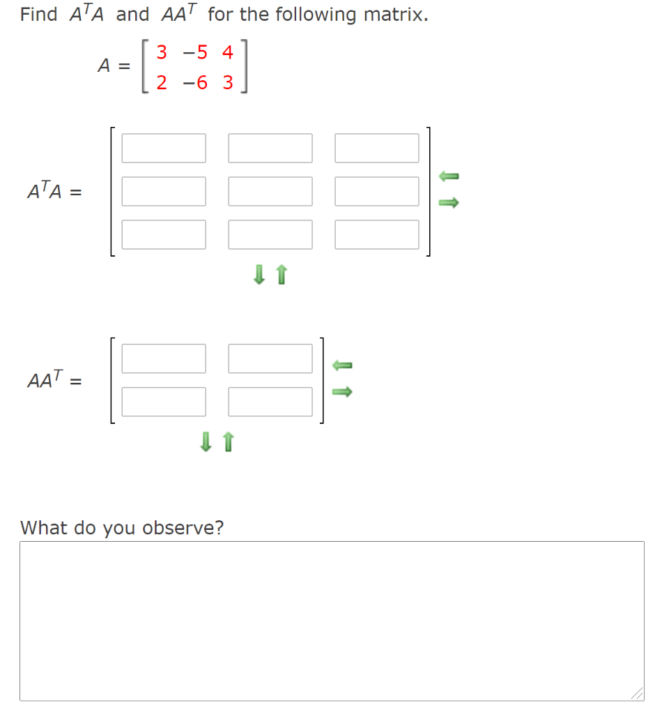 Solved Find ATA and AAT for the following matrix. 3 -5 4 A = | Chegg.com
