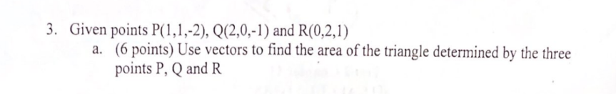 Solved 3. Given points P(1,1,−2),Q(2,0,−1) and R(0,2,1) a. | Chegg.com