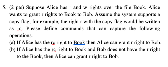 Solved 5. (2 pts) Suppose Alice has r and w rights over the | Chegg.com