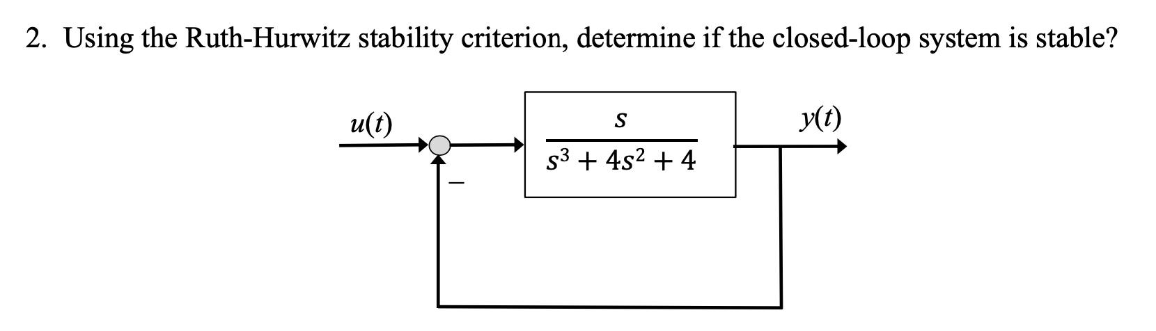 Solved 2. Using the Ruth-Hurwitz stability criterion, | Chegg.com
