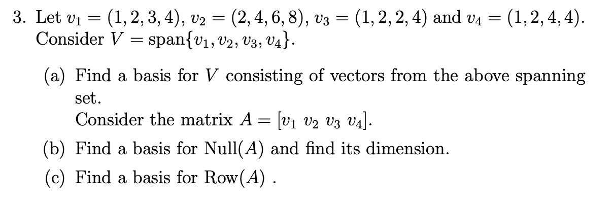 Solved Let v1=(1,2,3,4),v2=(2,4,6,8),v3=(1,2,2,4) and | Chegg.com