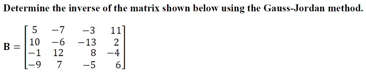 Solved Determine the inverse of the matrix shown below using | Chegg.com