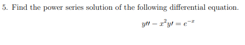 Solved Find the power series solution of the following | Chegg.com